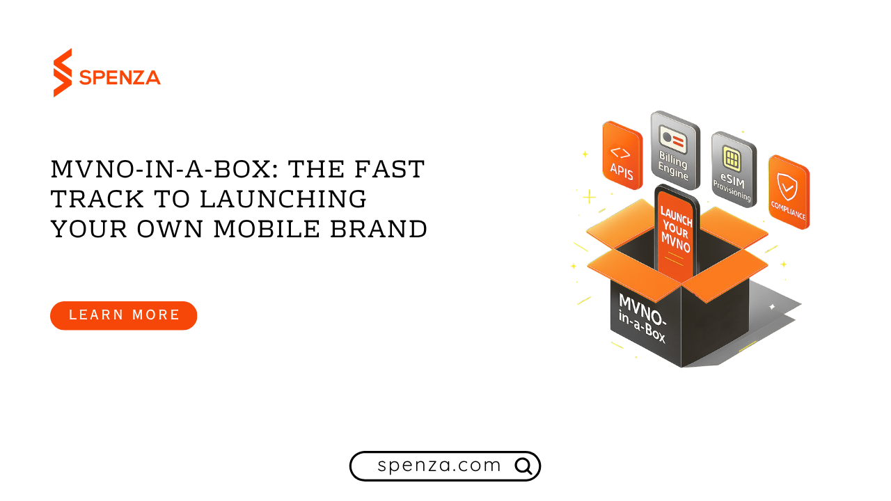 MVNO in a Box: The Fast Track to Launching Your Own Mobile Brand - Spenza