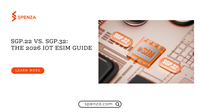 SGP.22 vs. SGP.32: The 2026 IoT eSIM Guide - Spenza