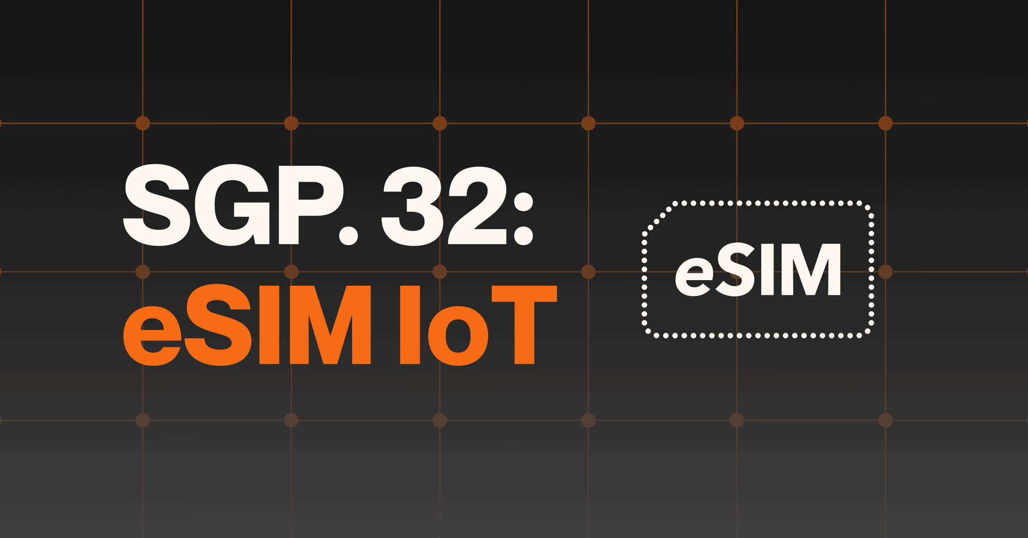 SGP.22 vs. SGP.32: The 2026 IoT eSIM Guide - Spenza
