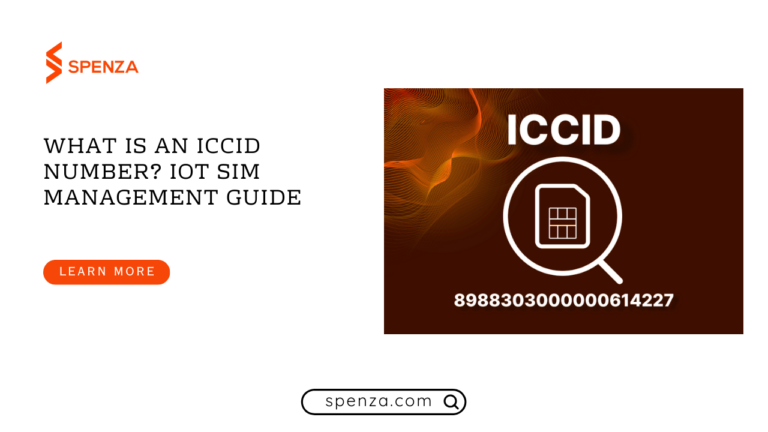 What is an ICCID Number? IoT SIM Management Guide 2026 - Spenza